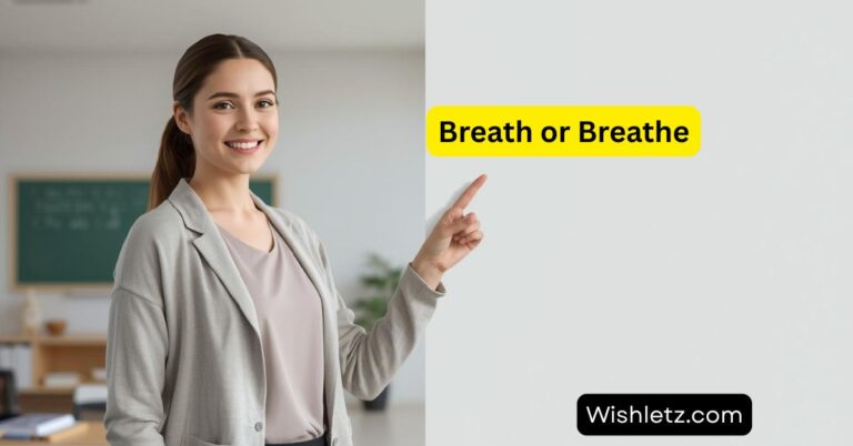 Breath or Breathe: Simple Guide to Use the Right Word Every Time